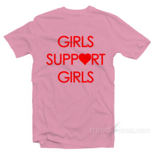 Girls Support Girls T-Shirt Cheap Custom - Trendstees.com