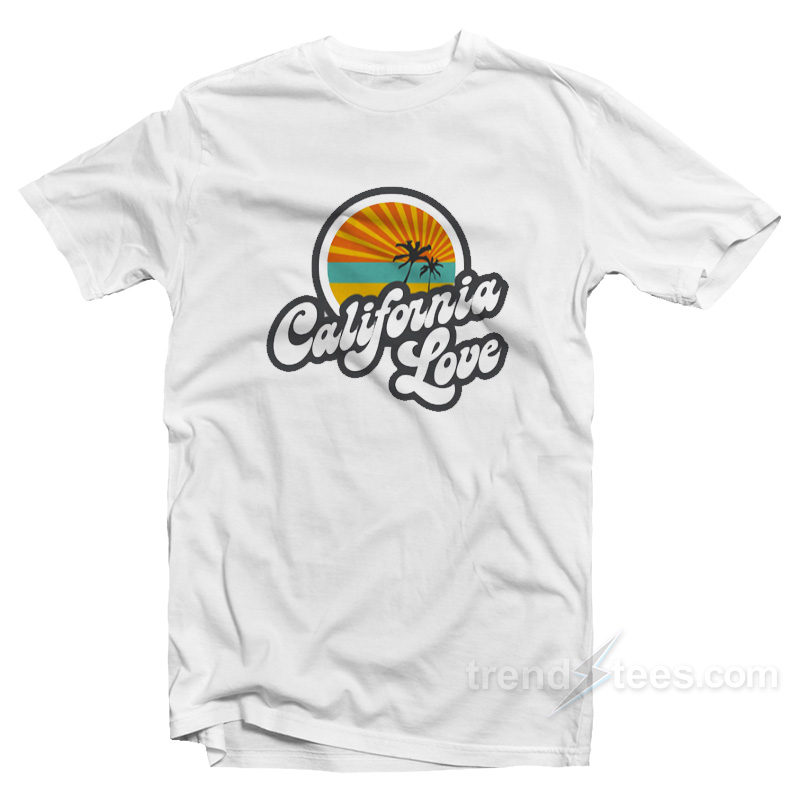 Get Our Official California Love T-Shirt here - Trendstees.com