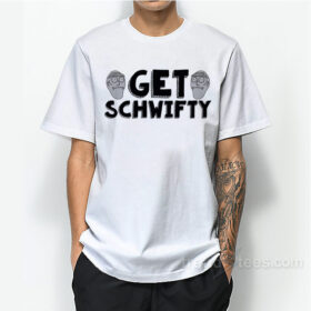 Get it fast Get Schwifty T-Shirt here - Trendstees.com
