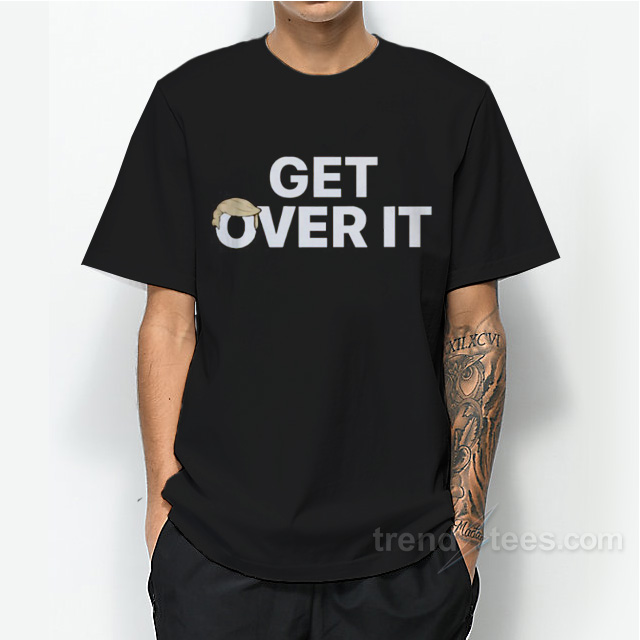 Get Our Official Get Over It T-Shirt - Trendstees.com