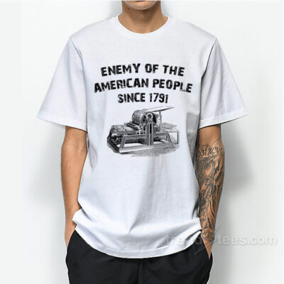 Enemy Of The American People Since 1791 T-Shirt - Trendstees