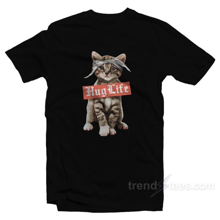 Get It Now Hug Life Cat T-Shirt On Sale - Trendstees.com
