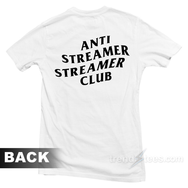 Get It Now Anti Streamer Club T-Shirt - TrendsTees.com
