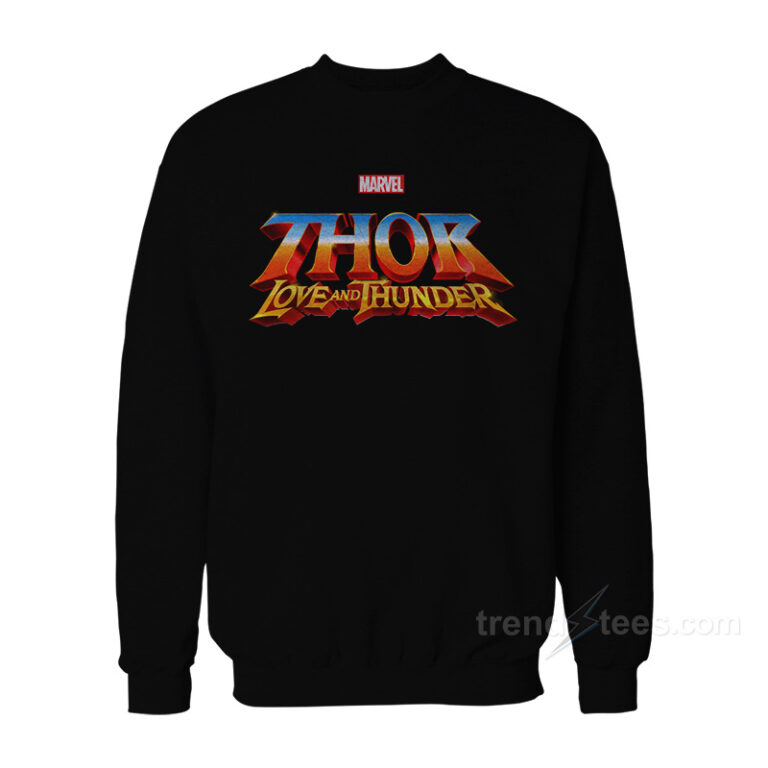 Thor Love and Thunder Sweatshirt - trendstees.com