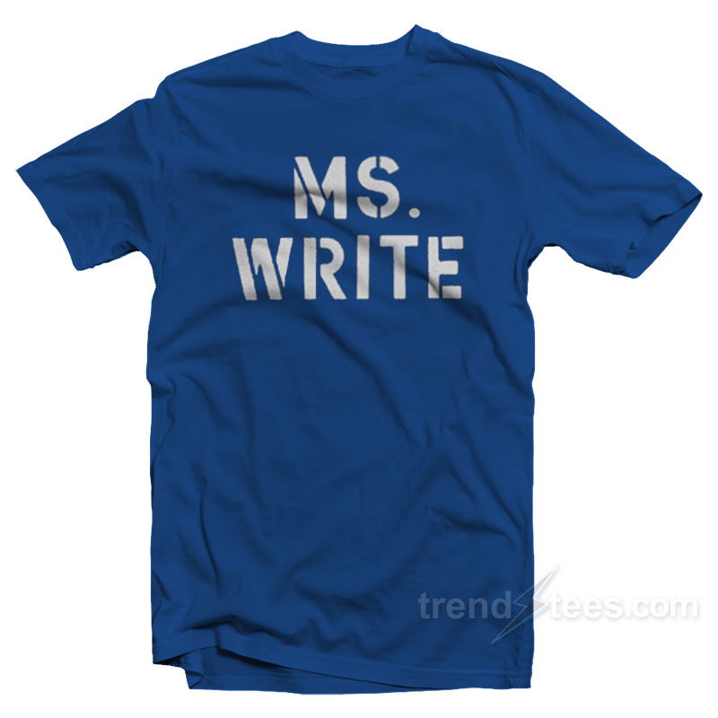 Get It Now Ms. Write T-Shirt - Trendstees.com