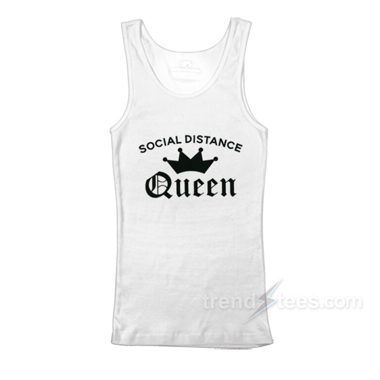 Get It Now Social Distance Queen Tank Top - trendstees.com