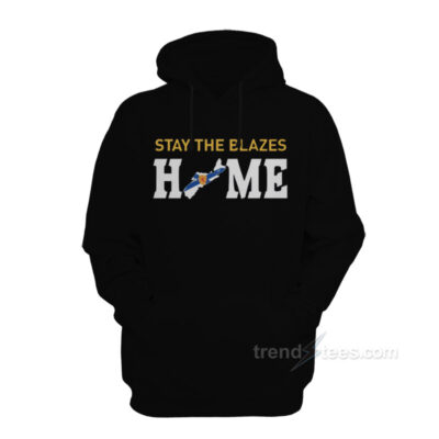 Get It Now Stay The Blazes HOME Hoodie - Trendstees.com