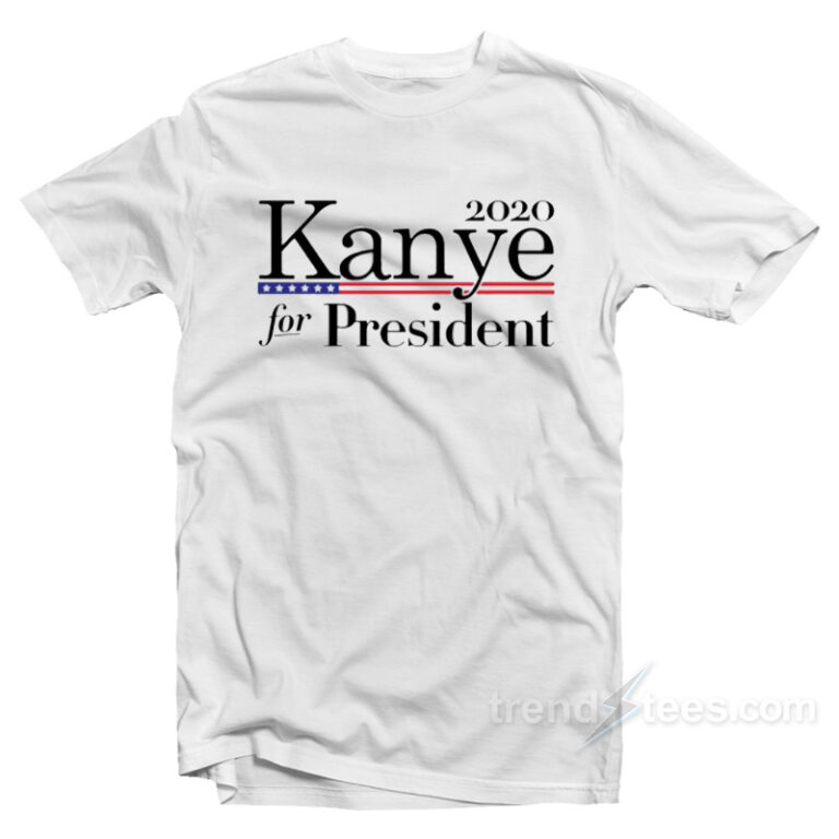 2020 Kanye For President T-Shirt For Sale - Trendstees.com