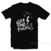 Get It Now Get Tae Fuck T-Shirt For Sale - Trendstees.com