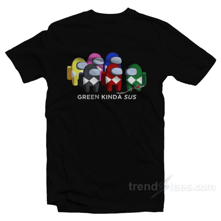 Green Kinda Sus Among Us T-Shirt - Trendstees.com