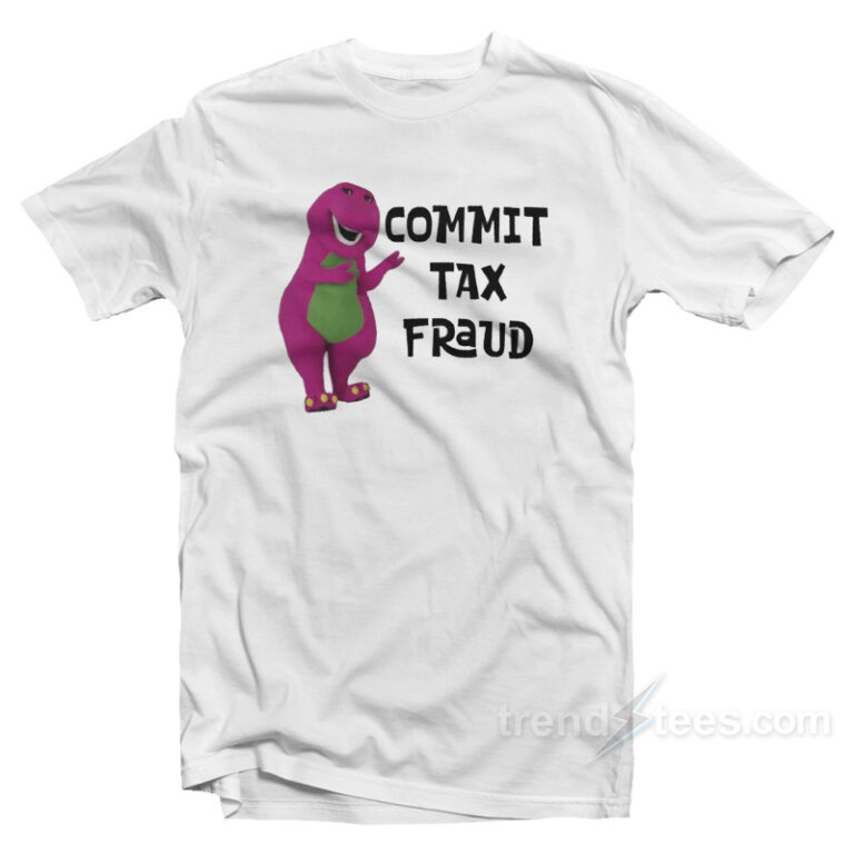 Commit Tax Fraud T-Shirt For Sale - Trendstees.com