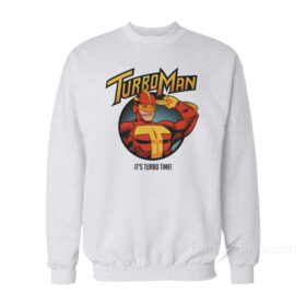 Turbo Man It’s Turbo Time Sweatshirt - trendstees.com