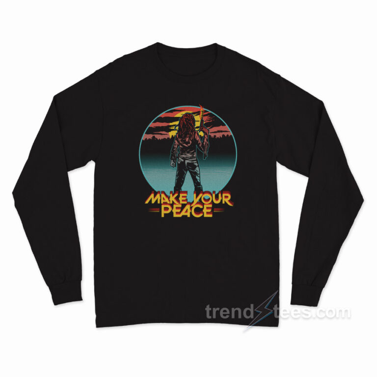 Make Your Peace Long Sleeve Shirt - Trendstees.com