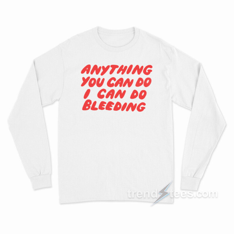 I Can Do Bleeding Long Sleeve Shirt - Trendstees.com