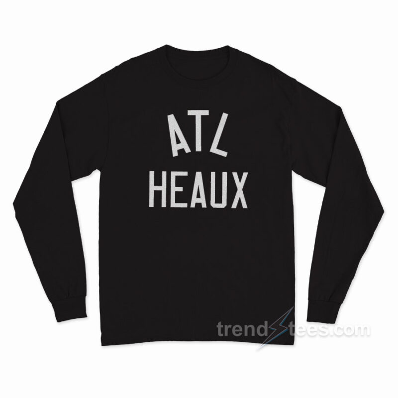 ATL HEAUX Long Sleeve Shirt For Sale - Trendstees.com