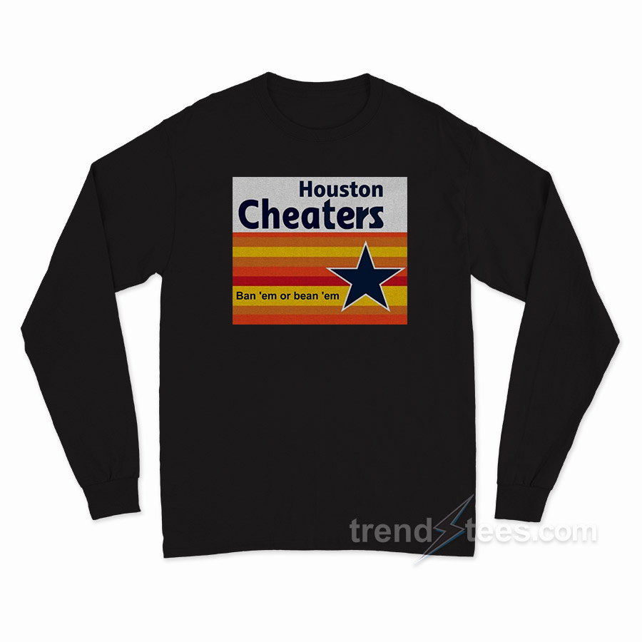 Houston Cheaters Ban 'em Or Bean 'em Shirt - Trendstees.com