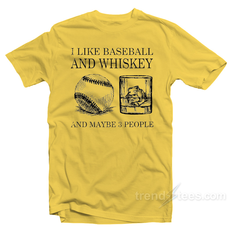 I Like Baseball And Whiskey T-Shirt - Trendstees.com