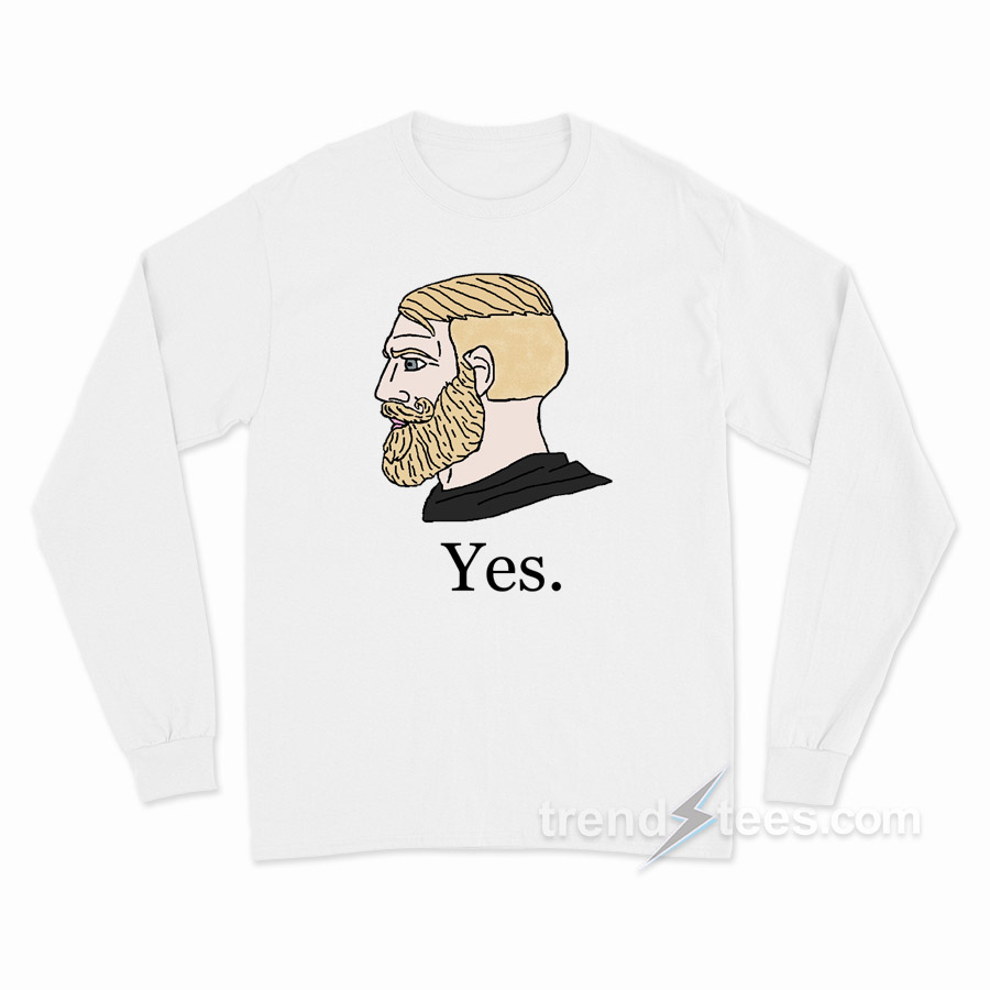 Yes Chad Meme Long Sleeve Shirt - Trendstees.com
