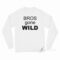 Bros Gone Wild Long Sleeve Shirt - Trendstees.com