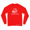 I Did Not Commit Arson Long Sleeve Shirt - Trendstees.com