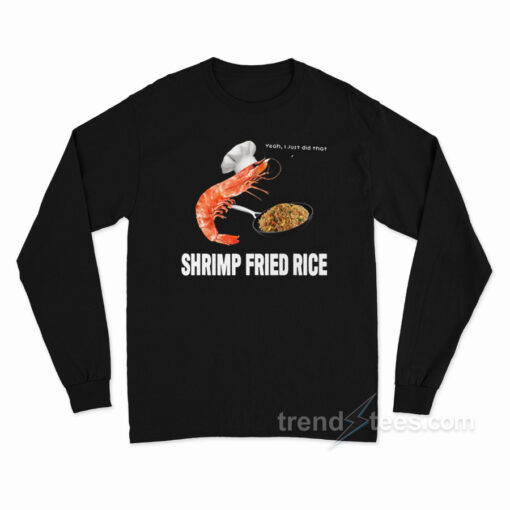 Shrimp Fried Rice Long Sleeve Shirt - Trendstees.com