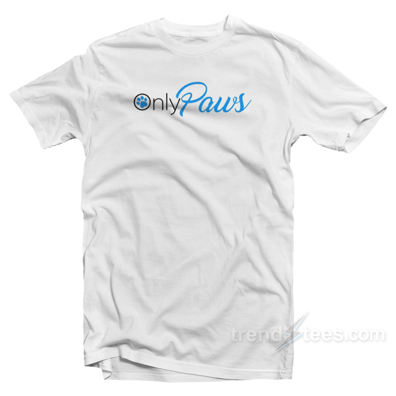 Only Paws Onlyfans T-Shirt - Trendstees.com